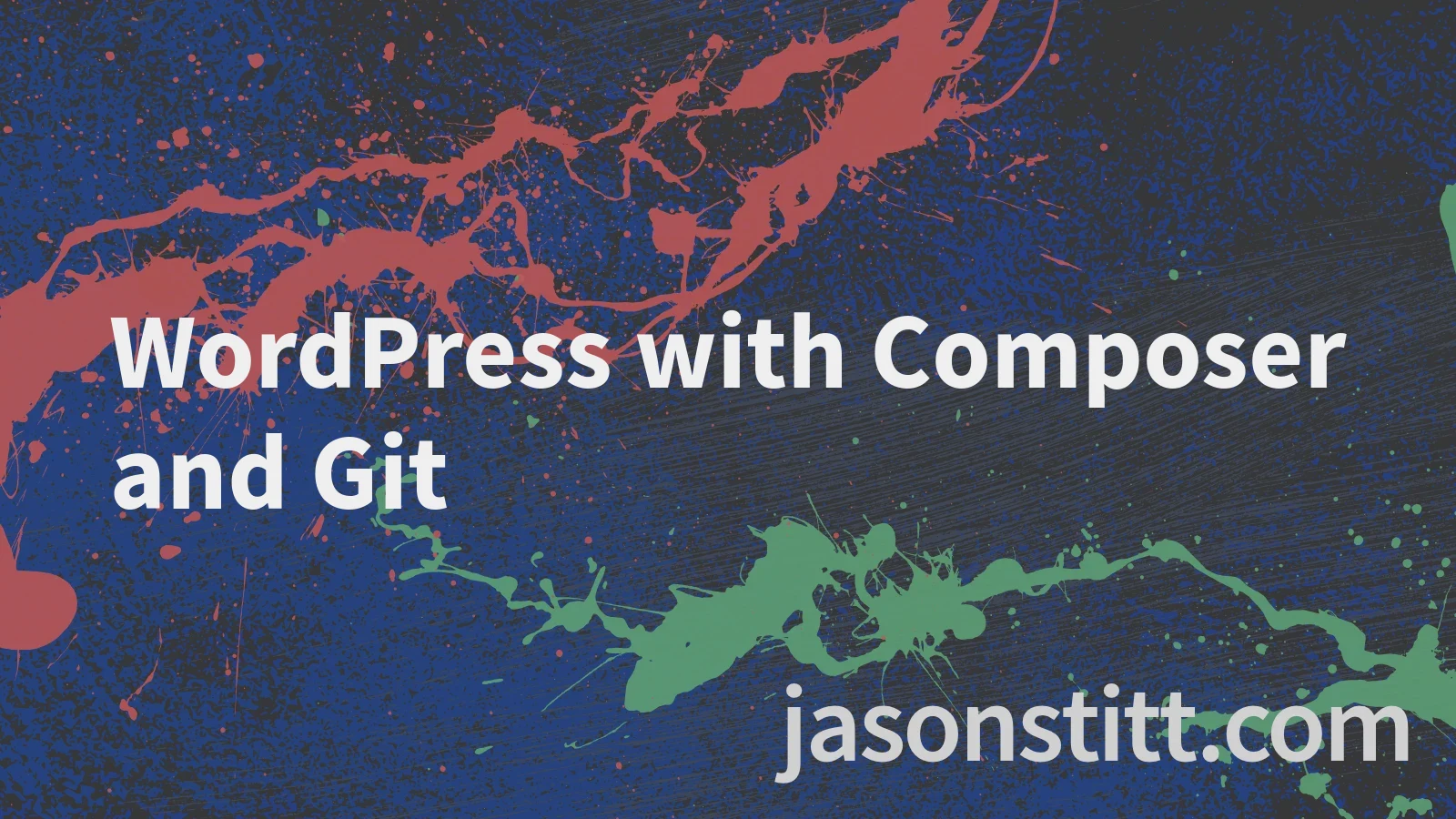 WordPress with Composer and Git - Jason Stitt